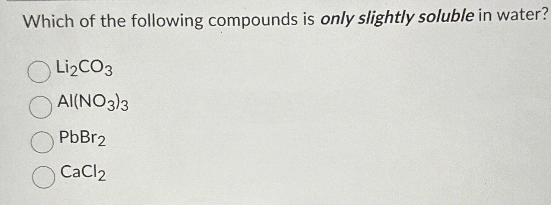 Solved Which of the following compounds is only slightly | Chegg.com