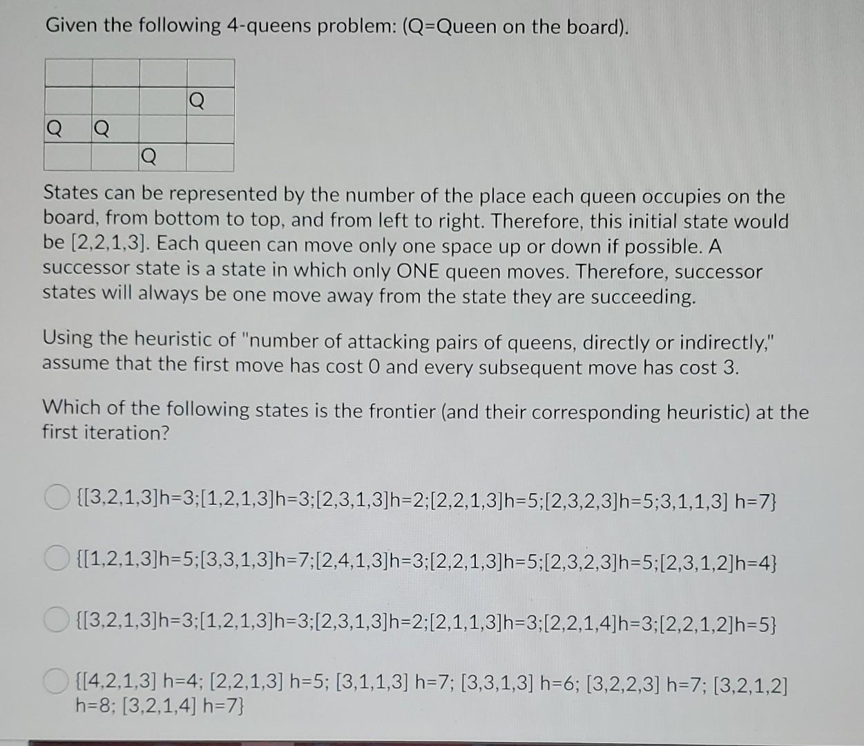 Solved Given the following 4-queens problem: (Q=Queen on the | Chegg.com