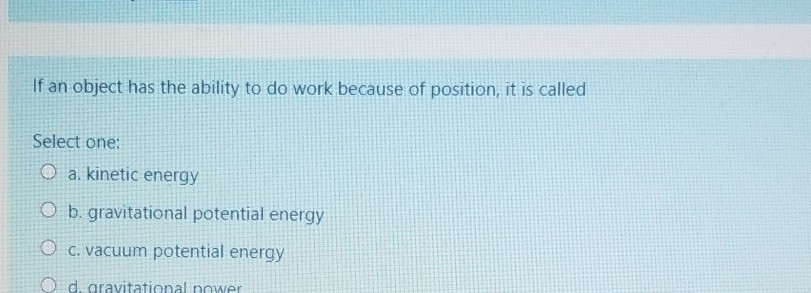 Solved If an object has the ability to do work because of | Chegg.com