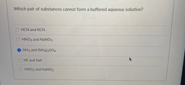 Solved Which pair of substances cannot form a buffered | Chegg.com