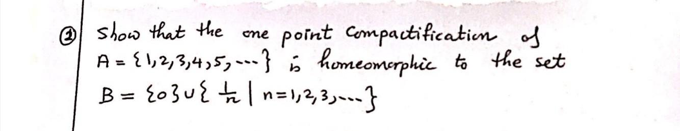 Solved @ show that the one point Compactification of A = | Chegg.com