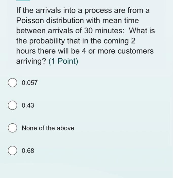 Solved If the arrivals into a process are from a Poisson | Chegg.com