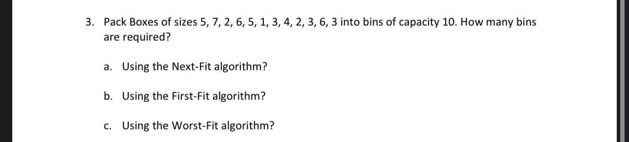 Solved Pack Boxes of sizes 5,7,2,6,5,1,3,4,2,3,6,3 ﻿into | Chegg.com