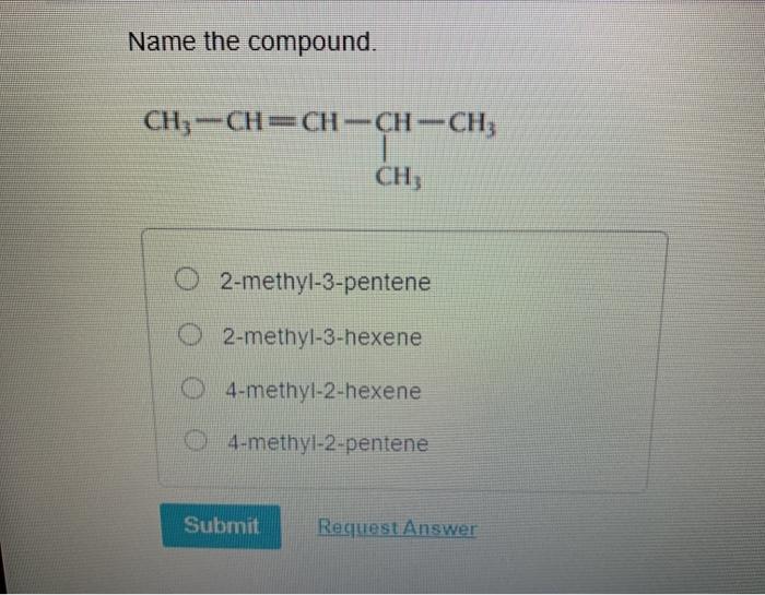 Solved Name the compound. CH3 -CH=CH-CH-CH3 CH3 | Chegg.com