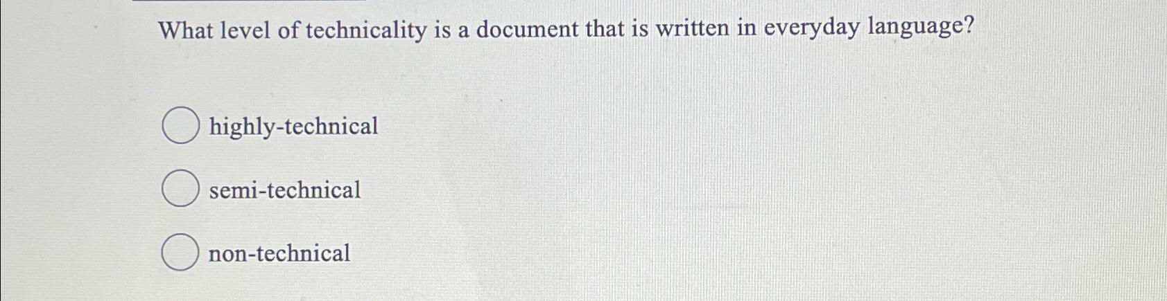 Solved What level of technicality is a document that is | Chegg.com