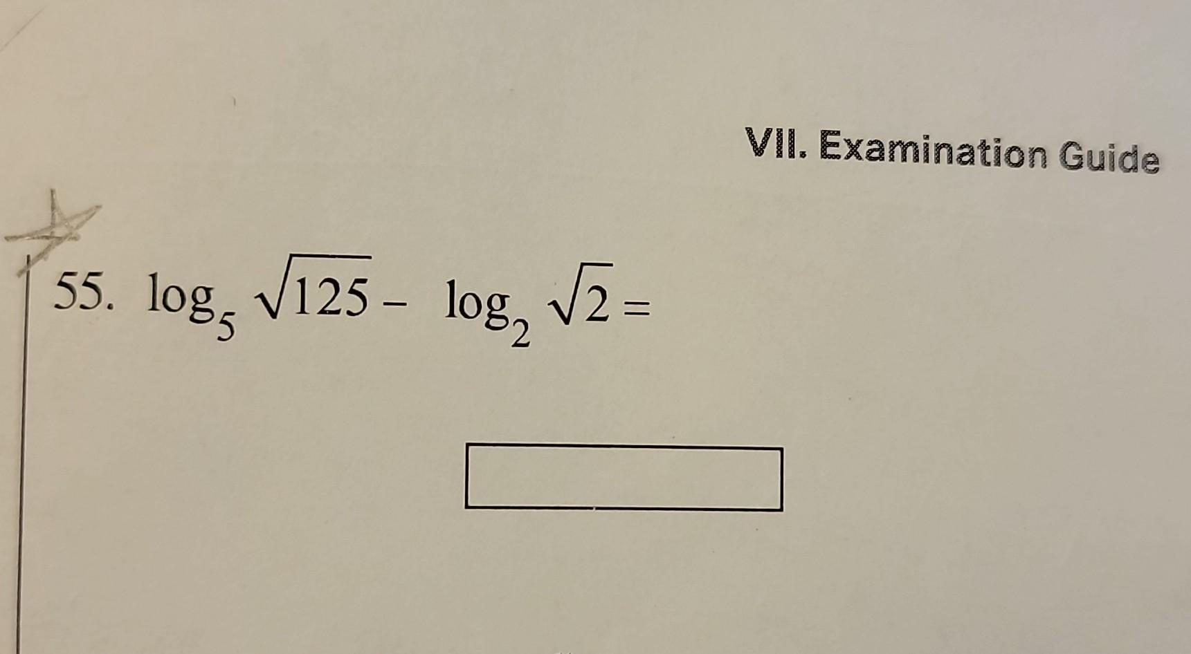 Solved VII. Examination Guide log5125−log22= | Chegg.com