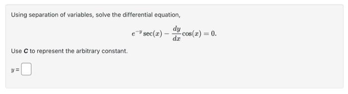Solved Using separation of variables, solve the differential | Chegg.com