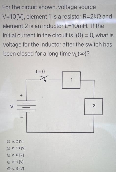 Solved For the circuit shown, voltage source V=10[V], | Chegg.com