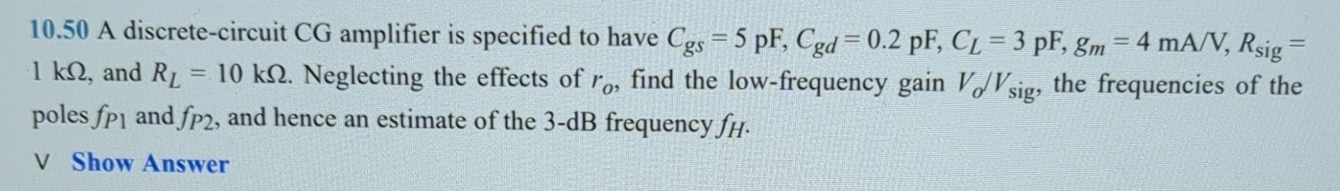 Solved 10.50 A discrete-circuit CG amplifier is specified to | Chegg.com