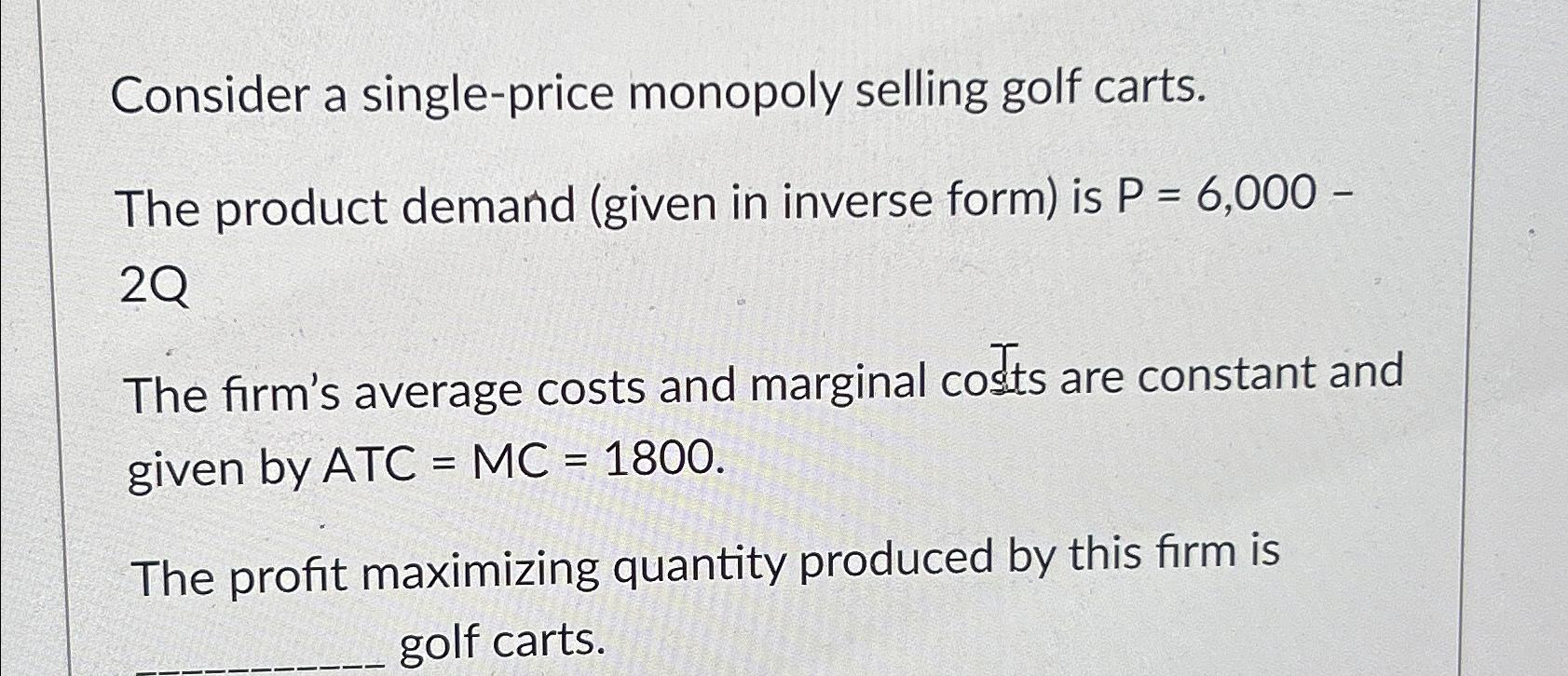 Solved Consider a single-price monopoly selling golf | Chegg.com