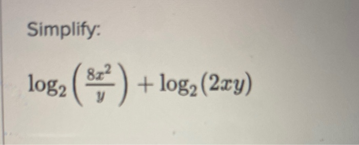 Solved Simplify: log2 (8) (**) + log2(2xy) | Chegg.com