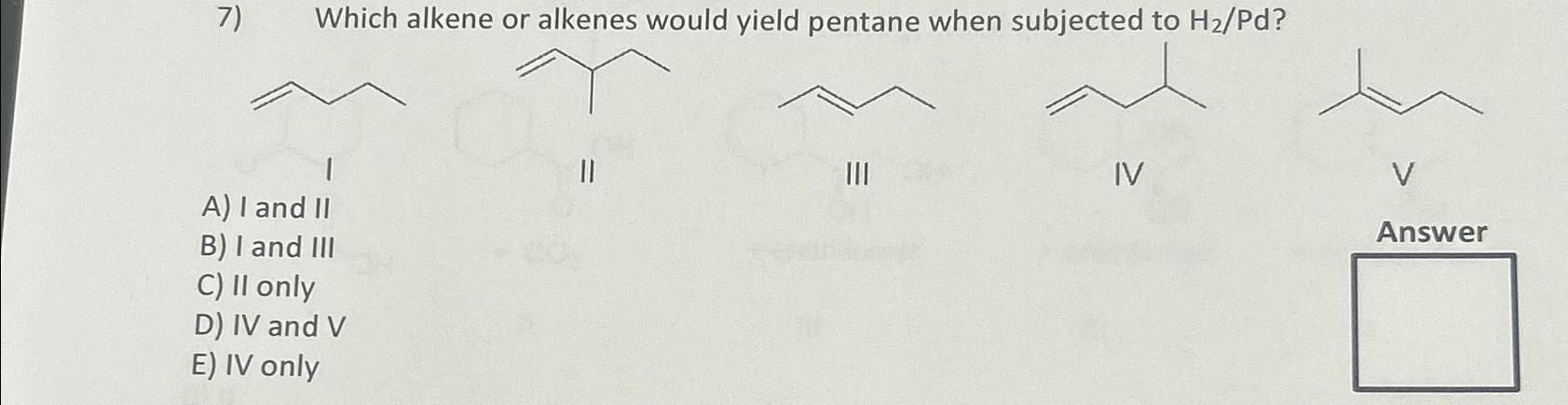 Solved Whay alkene or alkenes would yueld pentane when | Chegg.com