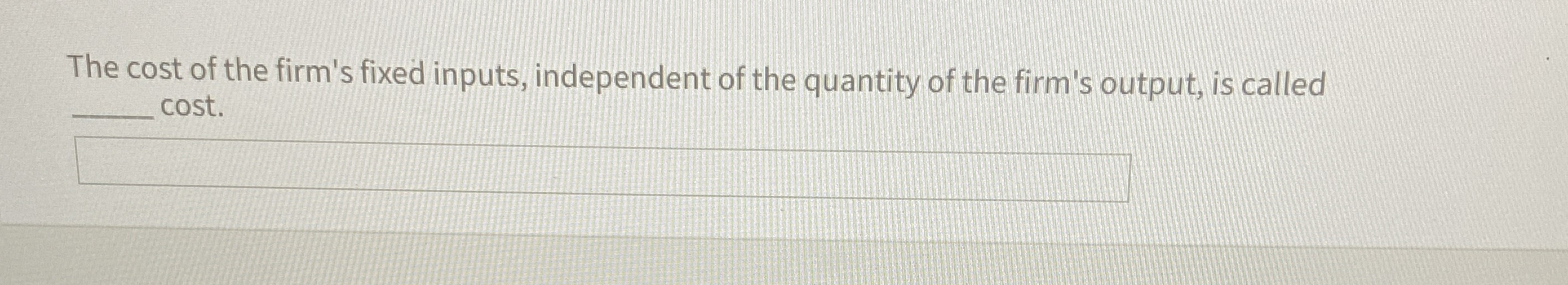 Solved The cost of the firm's fixed inputs, independent of | Chegg.com