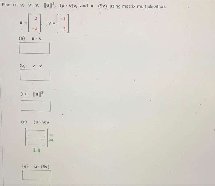 Solved Find u⋅v,v⋅v,∥u∥2,(u⋅v)v, and u⋅(5v) using matrix | Chegg.com