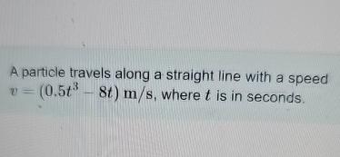 Solved A particle travels along a straight line with a speed | Chegg.com