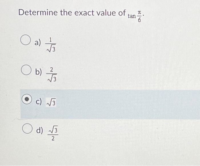 Solved Determine the exact value of tan6π. a) 31 b) 32 c) 3 | Chegg.com