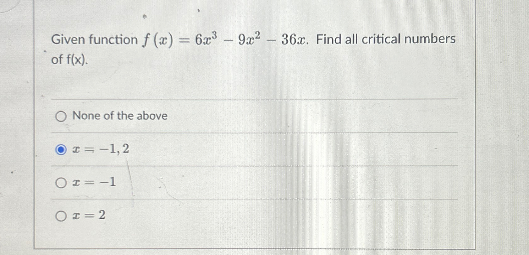 Solved Given function f(x)=6x3-9x2-36x. ﻿Find all critical | Chegg.com