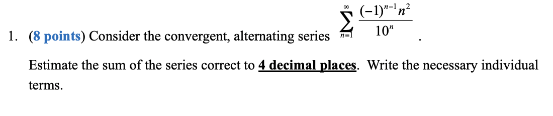 Solved (8 ﻿points) ﻿Consider the convergent, alternating | Chegg.com