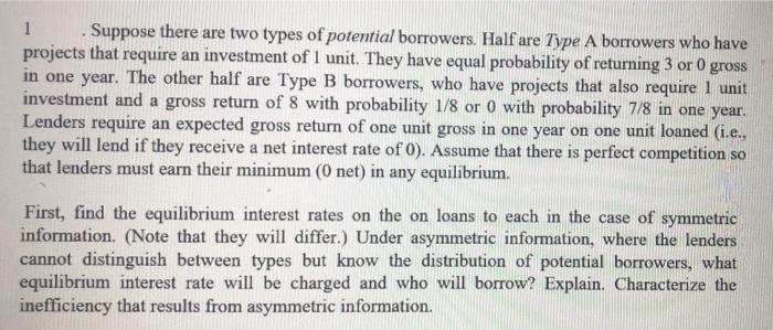 Solved 1 Suppose there are two types of potential borrowers. | Chegg.com