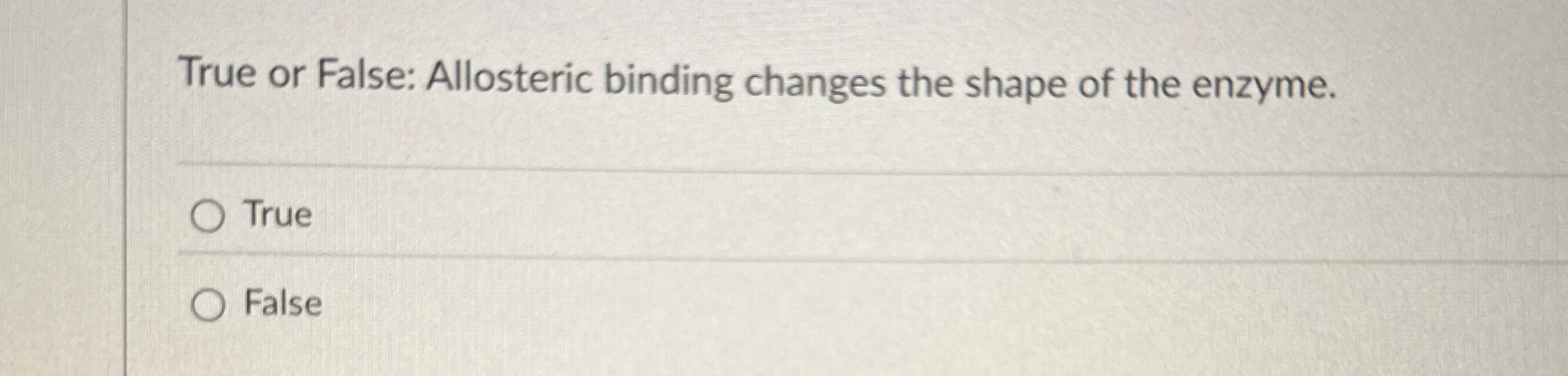 Solved True or False: Allosteric binding changes the shape | Chegg.com