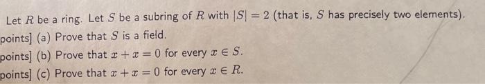 Solved Let R be a ring. Let S be a subring of R with ∣S∣=2 | Chegg.com
