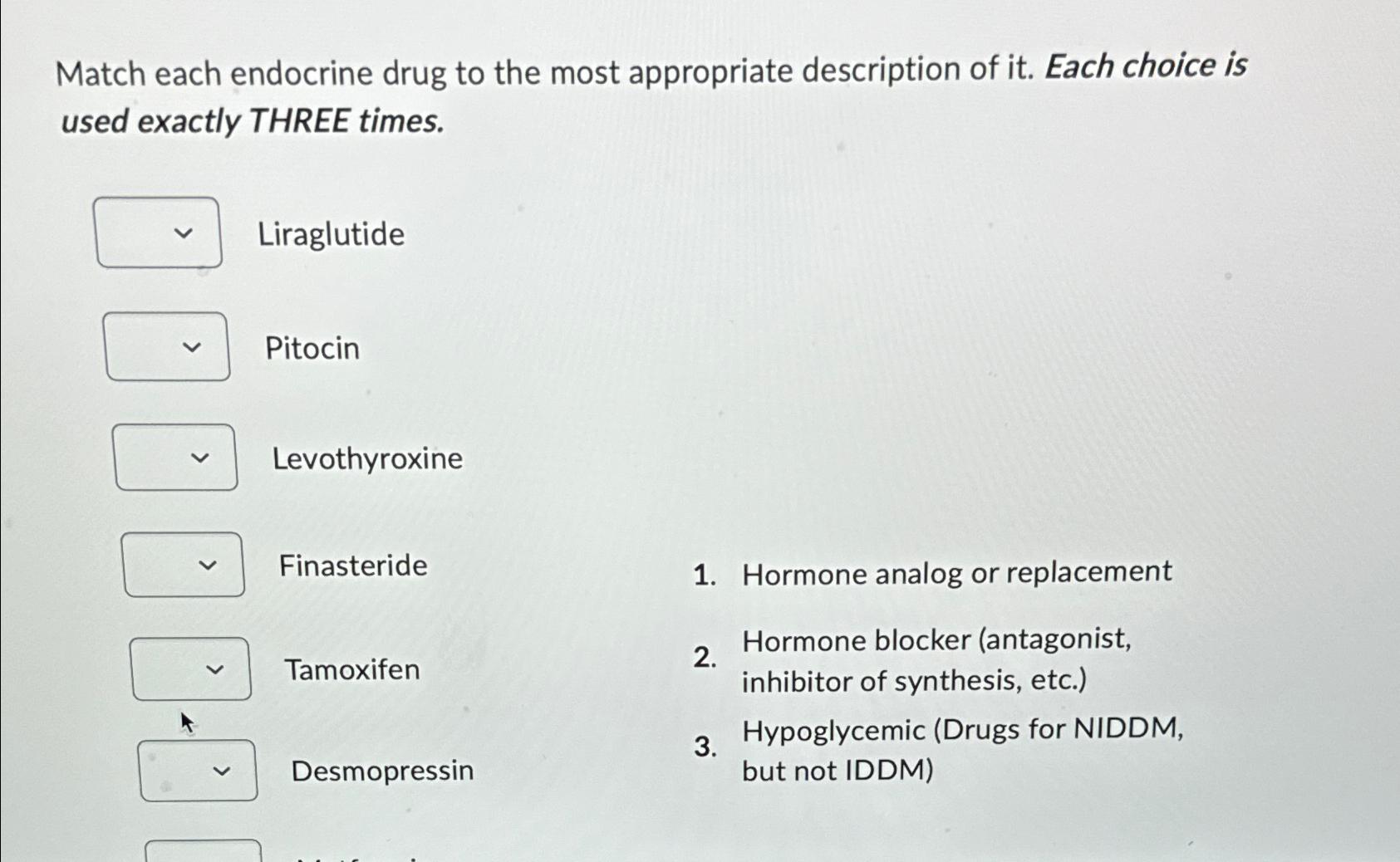 Solved Match each endocrine drug to the most appropriate | Chegg.com