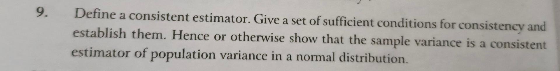 Solved 9. Define a consistent estimator. Give a set of | Chegg.com