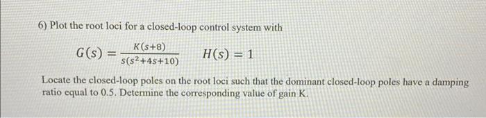 6) Plot the root loci for a closed-loop control | Chegg.com