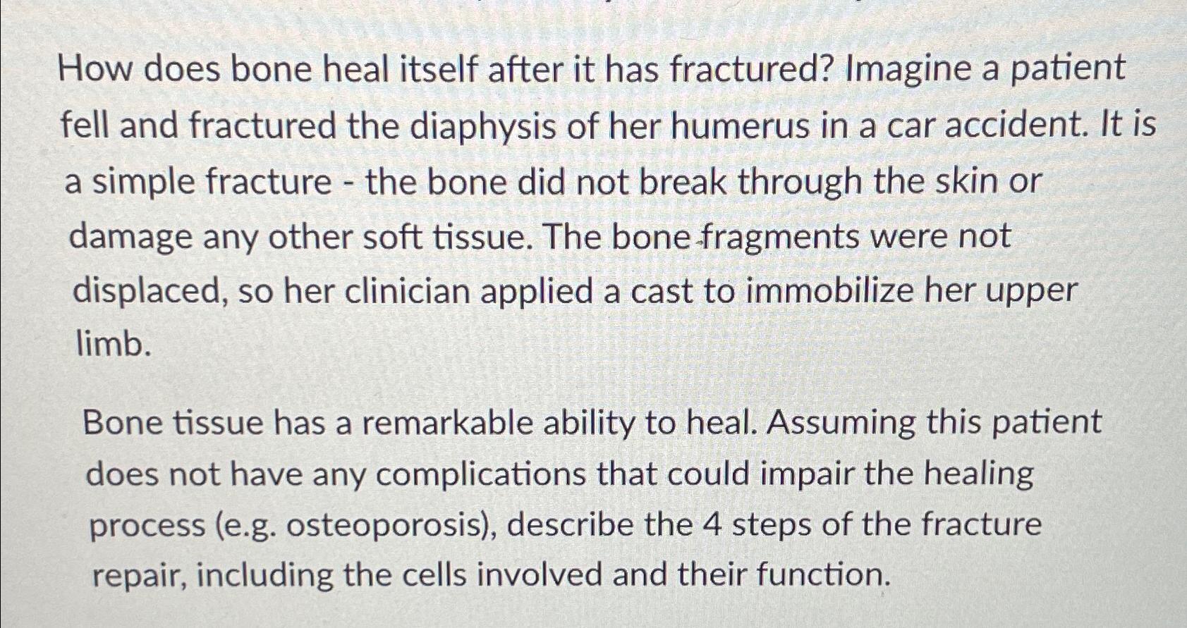 Solved How does bone heal itself after it has fractured? | Chegg.com
