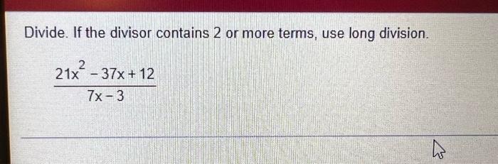 Solved Divide. If the divisor contains 2 or more terms, use | Chegg.com