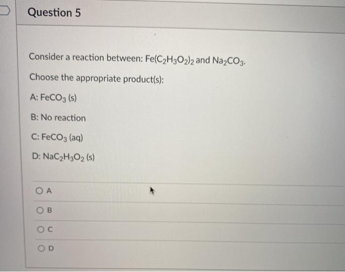 Solved Question 5 Consider a reaction between: Fe(C2H2O2)2 | Chegg.com