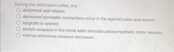 Solved During the defecation reflex, the abdominal wall | Chegg.com