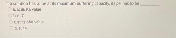 Solved If a solution has to be at its maximum buffering | Chegg.com