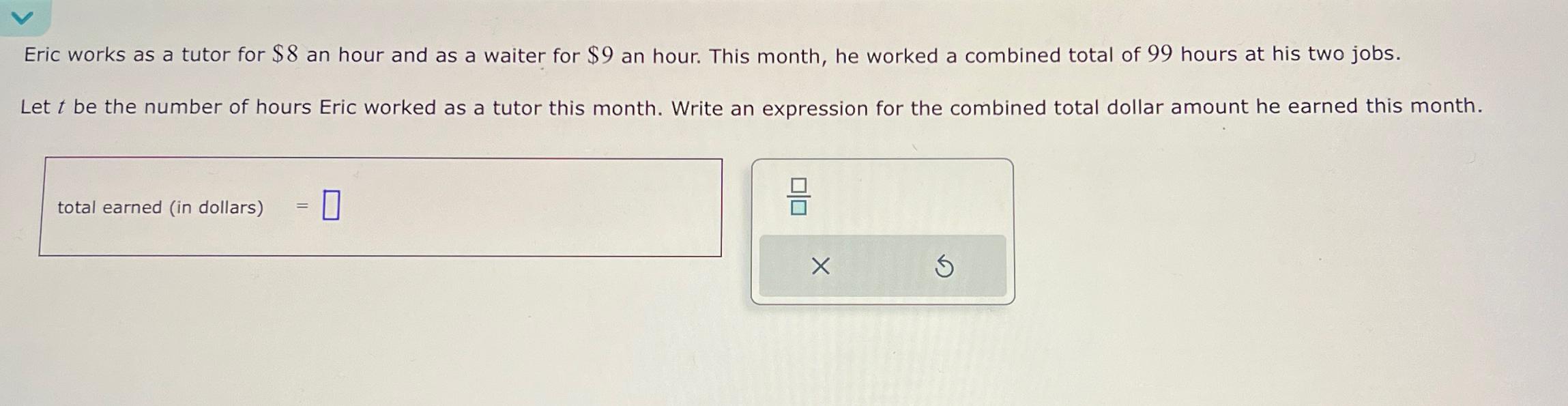 Solved Eric works as a tutor for $8 ﻿an hour and as a waiter | Chegg.com