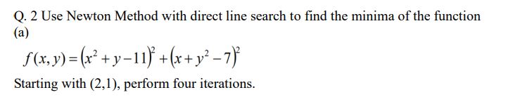 Solved Q. 2 ﻿Use Newton Method with direct line search to | Chegg.com