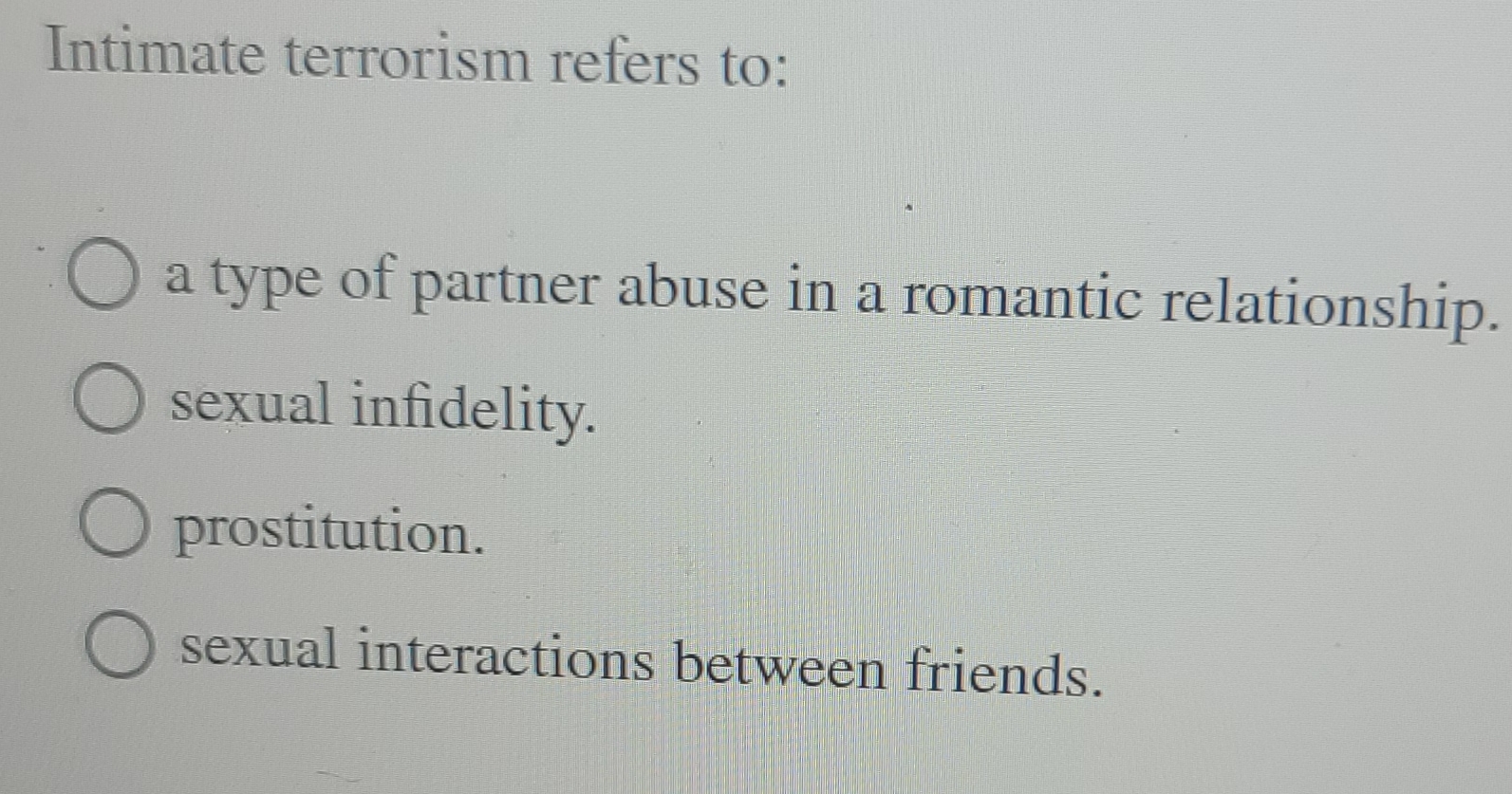 Solved Intimate terrorism refers to:a type of partner abuse | Chegg.com