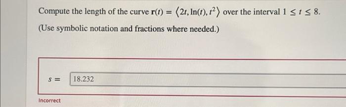 Solved Compute the length of the curve r(t) = (2t, ln(t), | Chegg.com