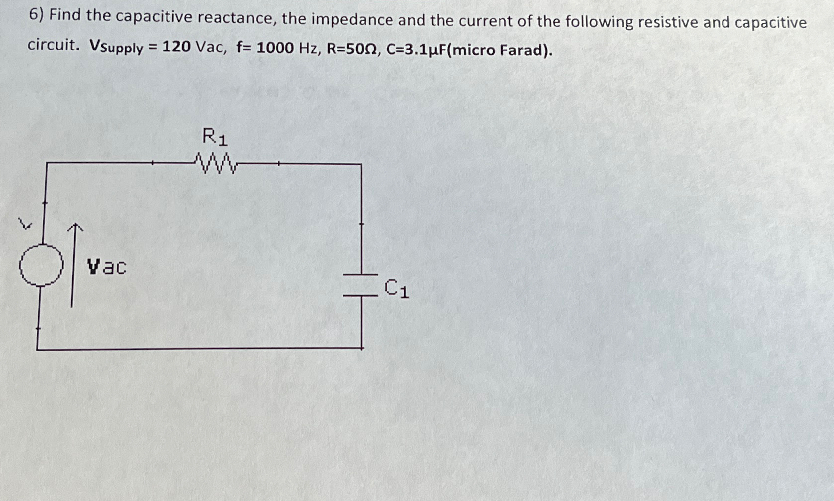 Solved Find the capacitive reactance, the impedance and the | Chegg.com