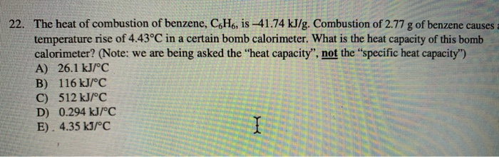 Solved 22. The heat of combustion of benzene, C6H6, is 41.74 | Chegg.com