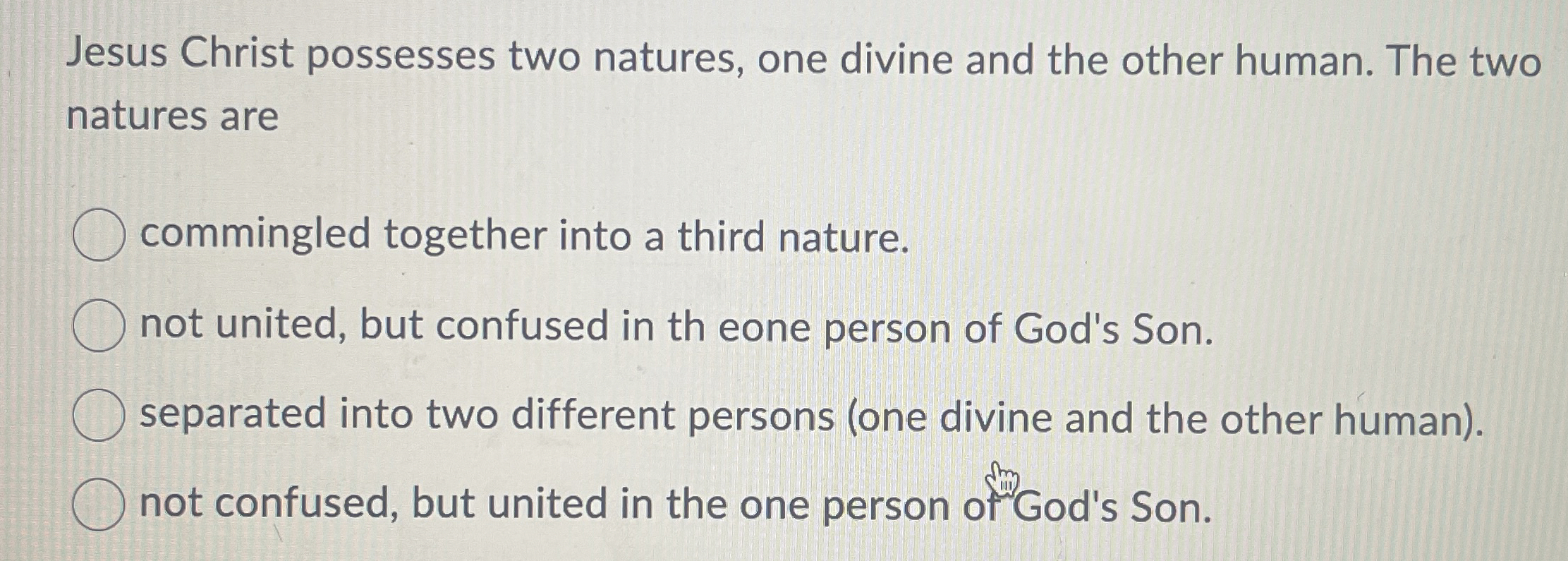 Solved Jesus Christ possesses two natures, one divine and | Chegg.com