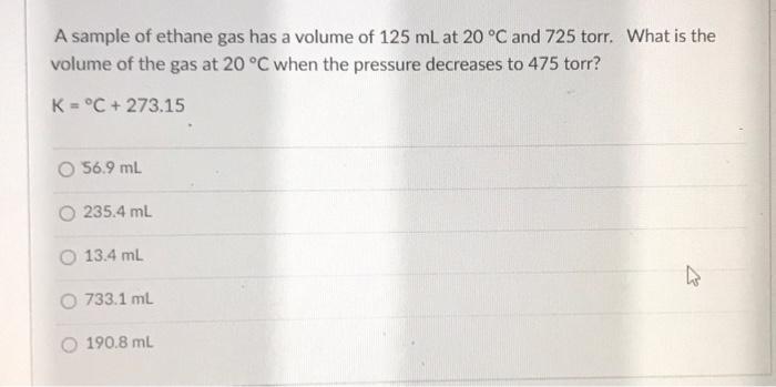Solved A sample of ethane gas has a volume of 125 mL at 20∘C | Chegg.com