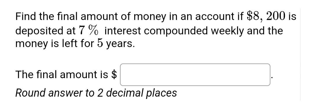 Solved Find the final amount of money in an account if $8, | Chegg.com