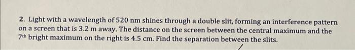 Solved 2. Light with a wavelength of 520 nm shines through a | Chegg.com