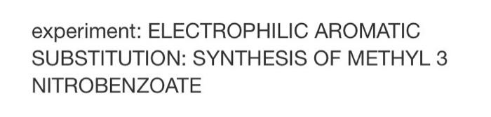 Solved experiment: ELECTROPHILIC AROMATIC SUBSTITUTION: | Chegg.com