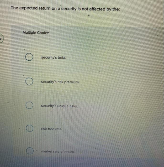 Solved The expected return on a security is not affected by | Chegg.com