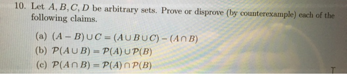 Solved 10. Let A, B, C, D be arbitrary sets. Prove or | Chegg.com