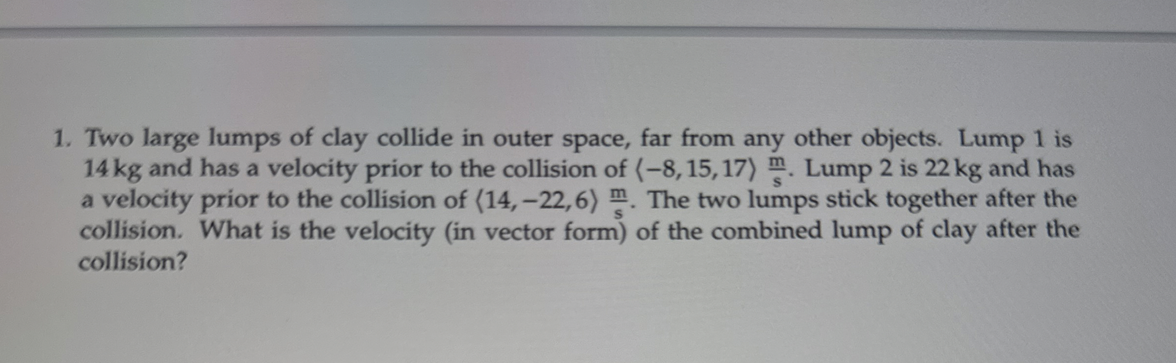 Solved Two large lumps of clay collide in outer space, far | Chegg.com