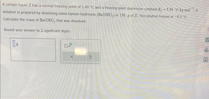 Solved A certain liquid X has a normal freezing point of | Chegg.com