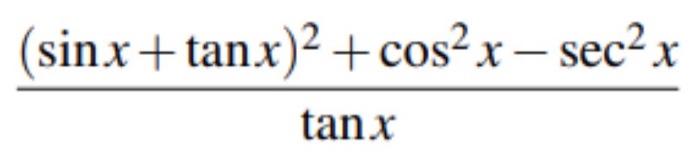Solved (sinx+tanx)2 + cos² x – sec? x tanx | Chegg.com