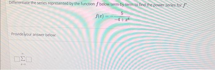 Solved Differentiate the series represented by the function | Chegg.com